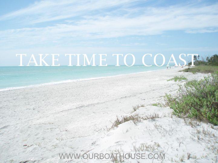 Coastal Quotes: Take Time To Coast | Coastal Home Blog – Our Boat House
